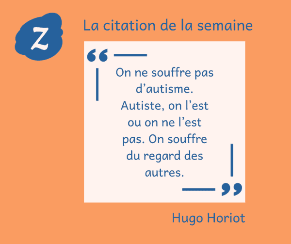 Hugo Horiot autiste citation inspirante